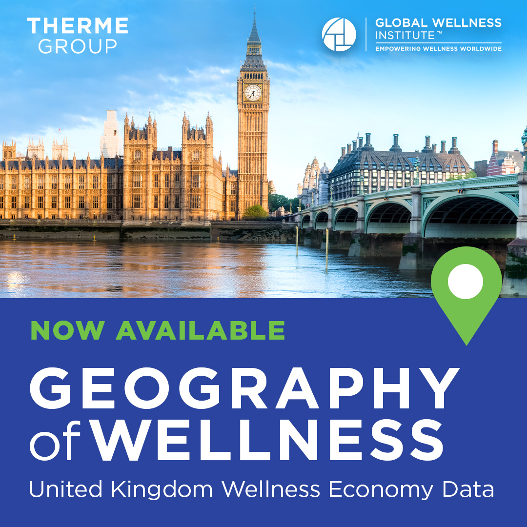 GWI Adds Data on the UK’s Wellness Economy and its Unique Wellness Assets to “Geography of ...