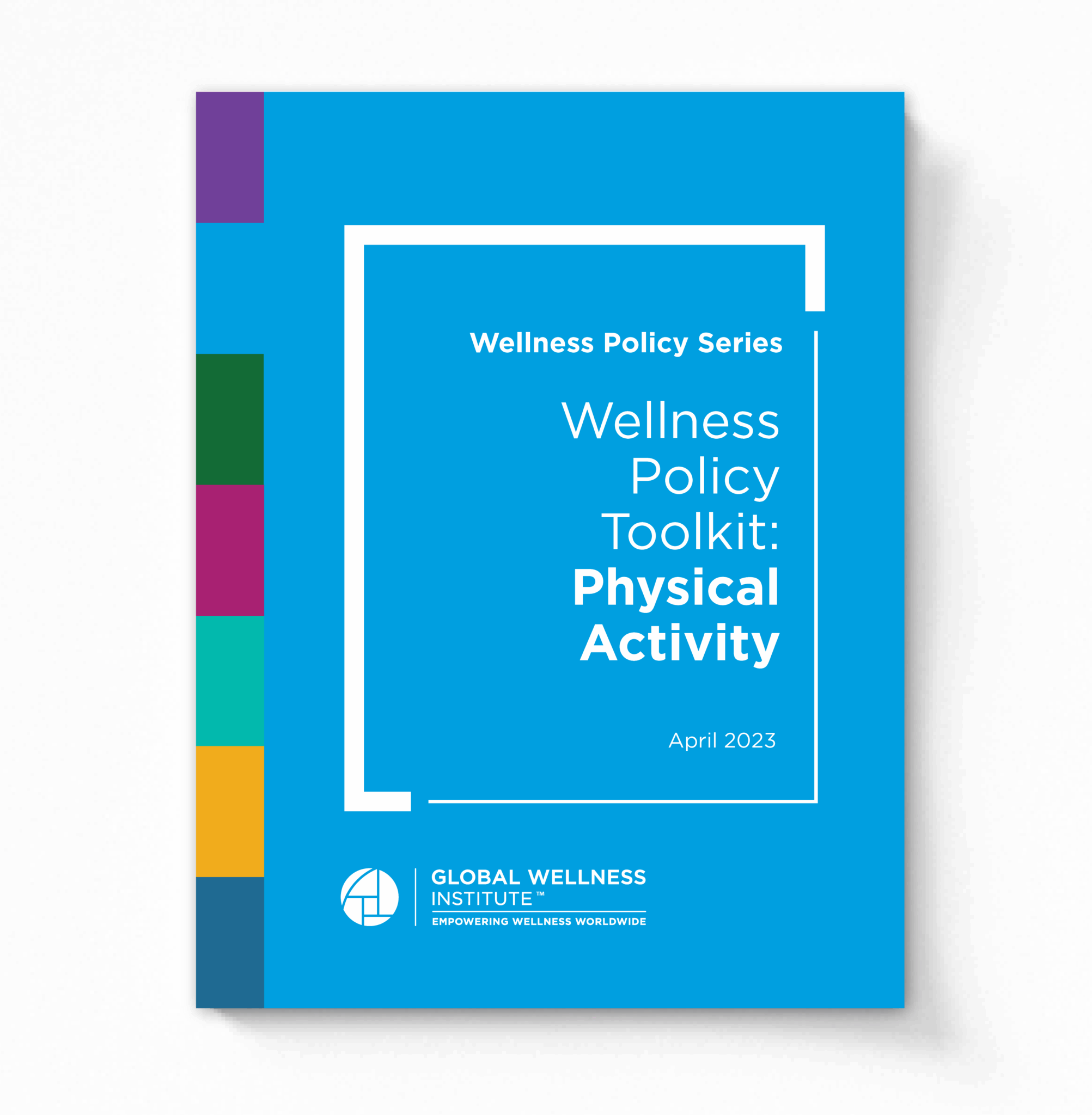 2023 Wellness Policy Toolkit: Physical Activity - Global Wellness Institute